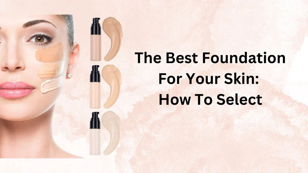 How to Choose the Perfect Foundation for Your Skin Type – MavenStyle